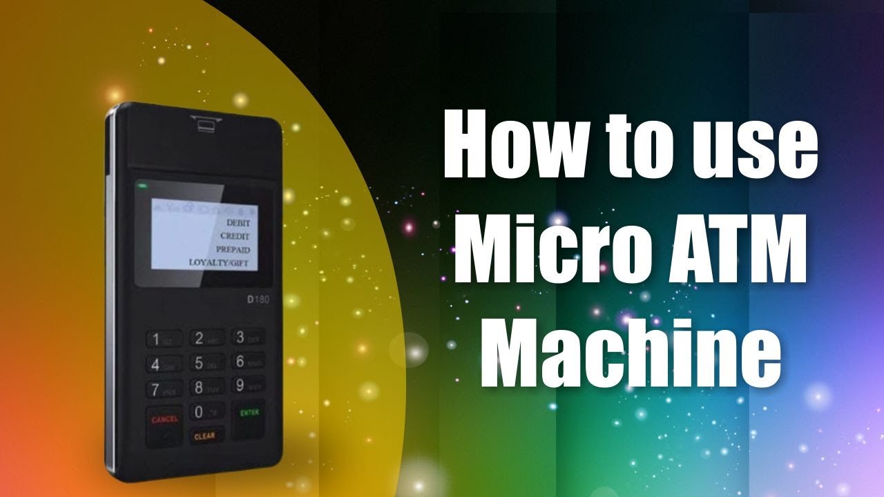 How to use Micro ATM Machine, माइक्रो एटीएम मशीन का उपयोग कैसे करें ...
