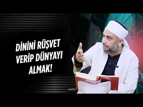 Dinini rüşvet verip dünyayı almak