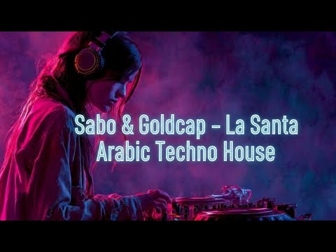 Sabo & Goldcap – La Santa | Arabic Techno House Mix