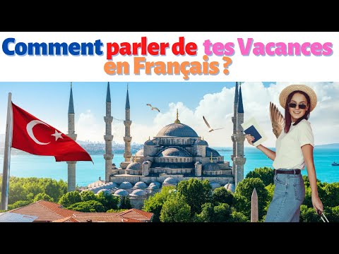 Apprends à décrire tes vacances en Français 🇫🇷