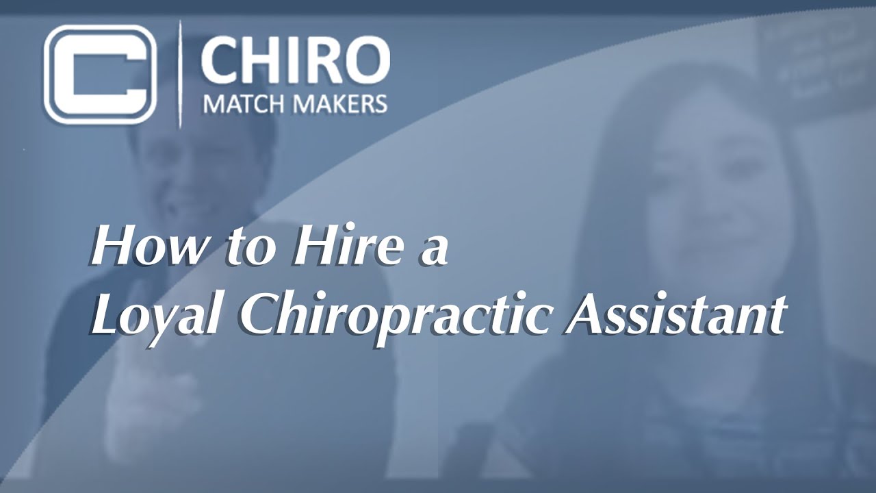 How to Hire a Loyal Chiropractic Assistant - YouTube