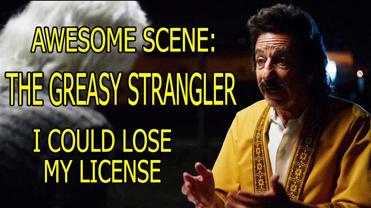 Awesome Scene - The Greasy Strangler - I Could Lose My License - YouTube