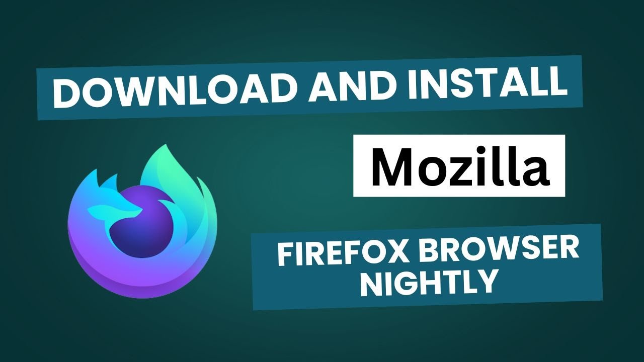 how to download and install mozilla firefox nightly browser || Abbas ...