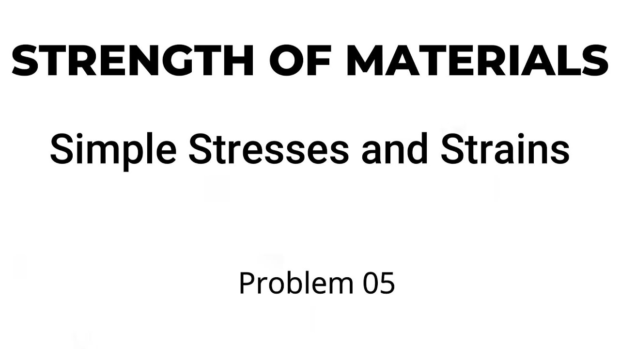 Simple Stresses and Strains_Problem 05 - YouTube