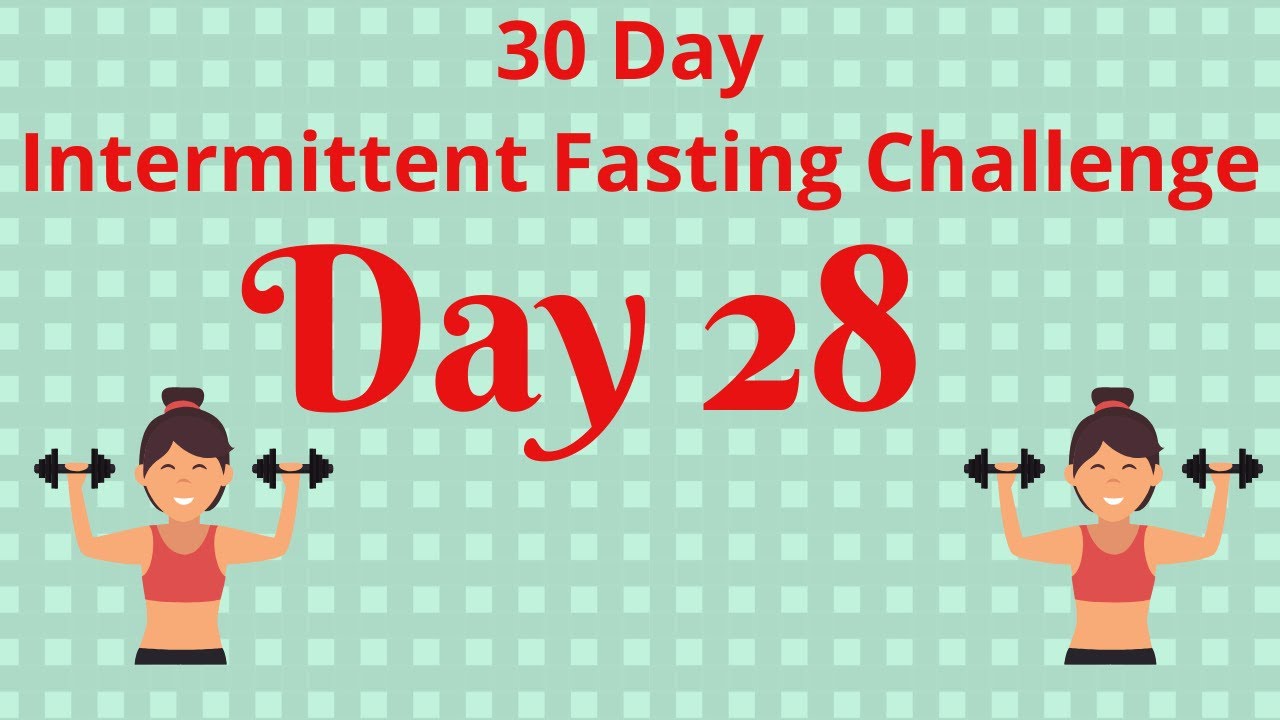 Day 28 || 30 Day Intermittent Fasting Challenge || Exercise and Diet ...