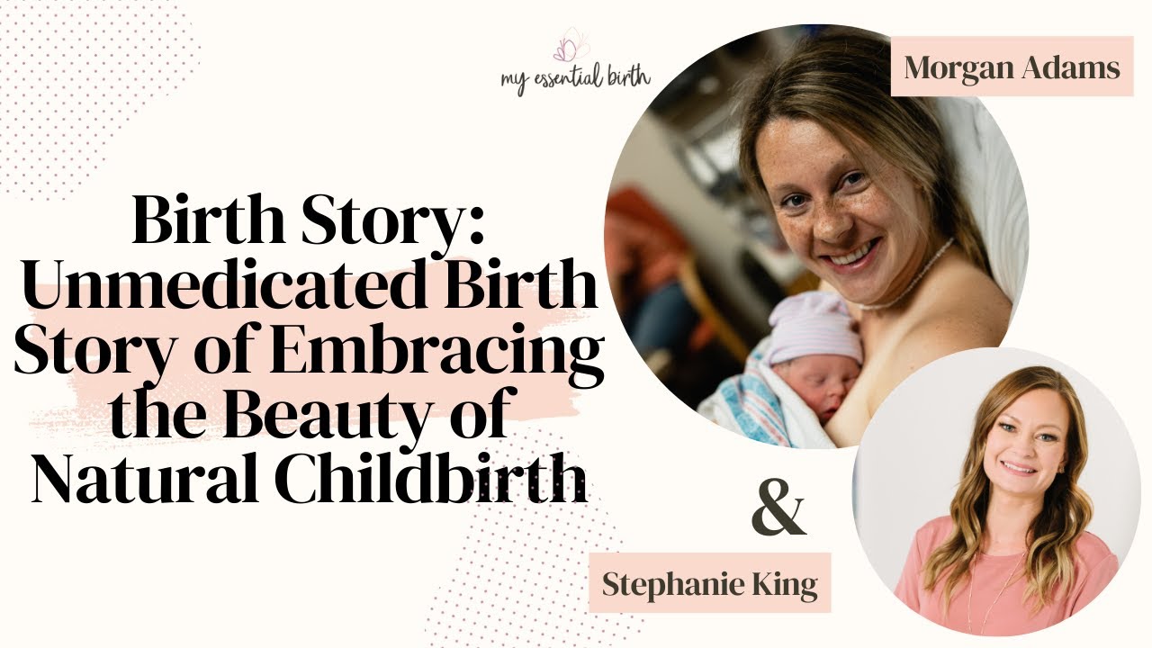 Birth Story: Unmedicated Birth Story of Embracing the Beauty of Natural ...