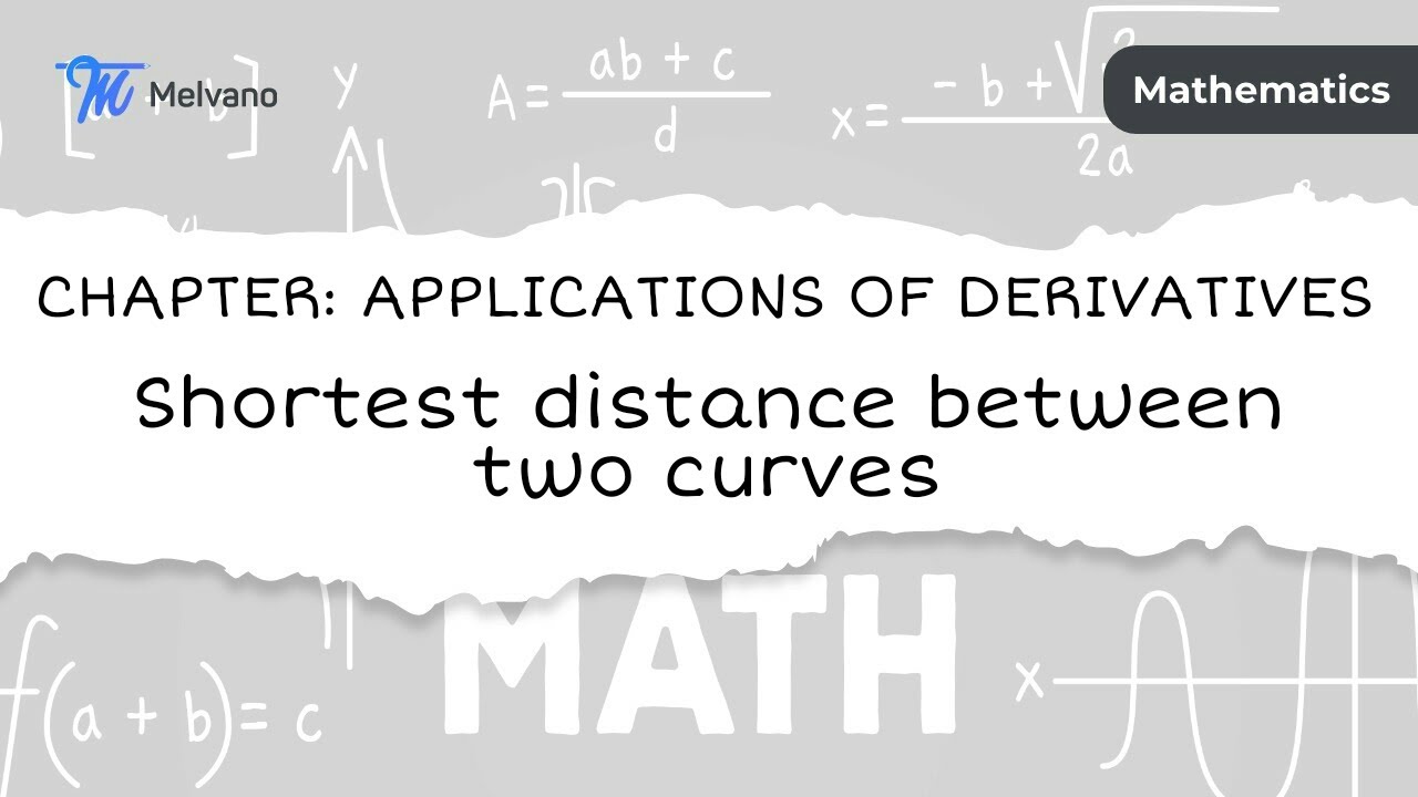 Shortest Distance between Two Curves| Application of Derivatives ...