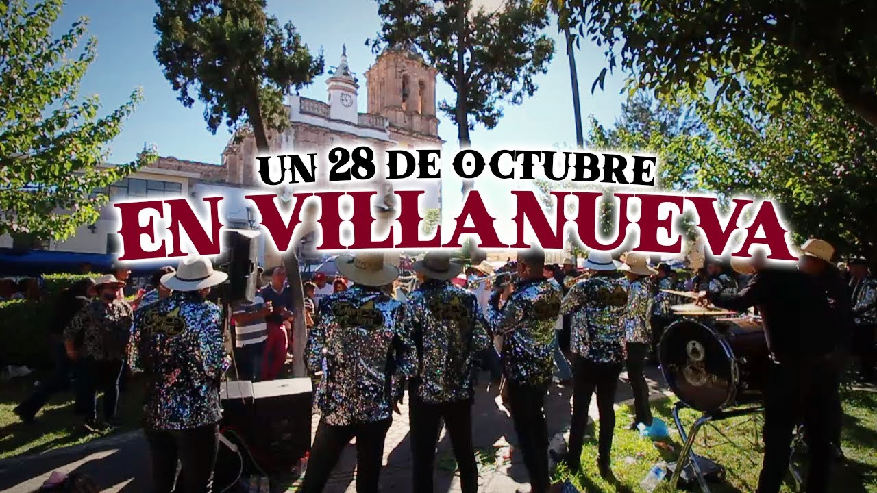 ¿Cómo se vive un 28 DE OCTUBRE en VILLANUEVA, ZACATECAS? - YouTube