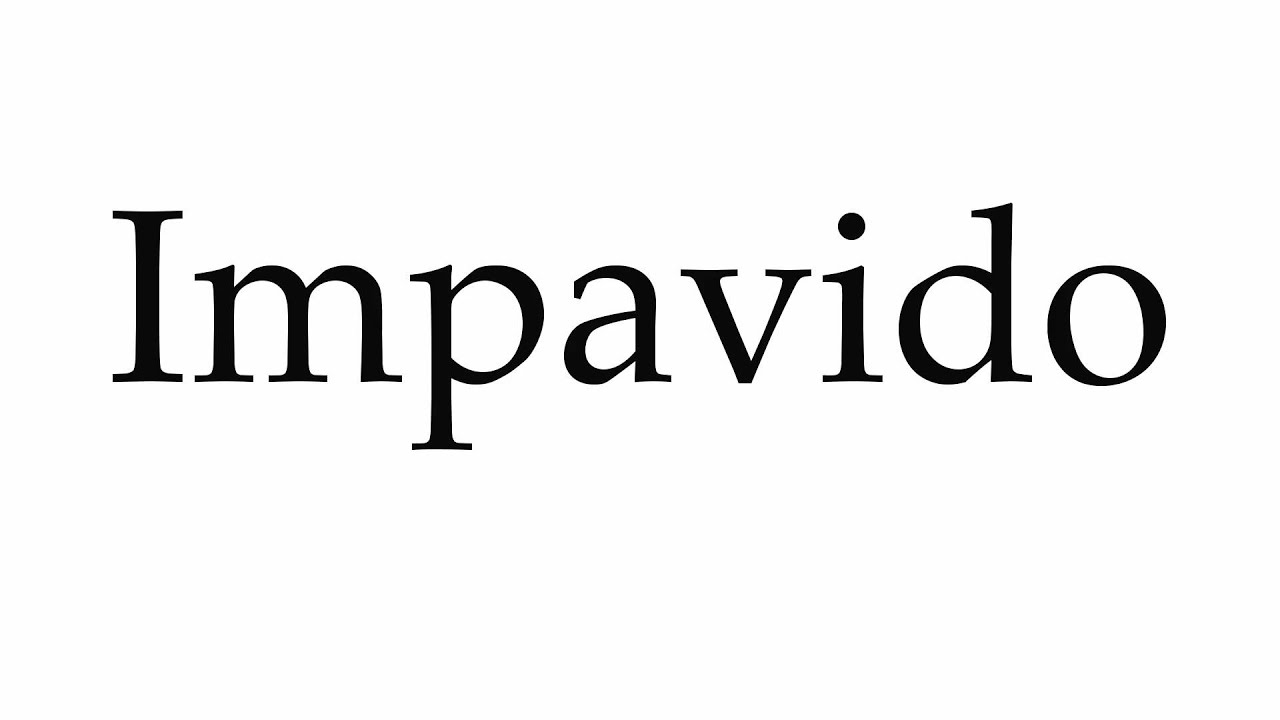 How to Pronounce Impavido - YouTube