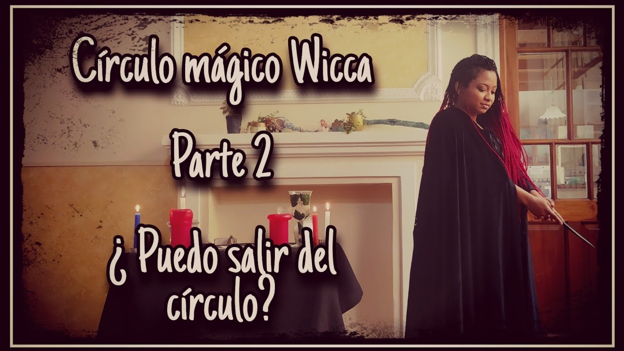 Círculo mágico wicca - Parte 2 liberar o despedir el círculo - YouTube