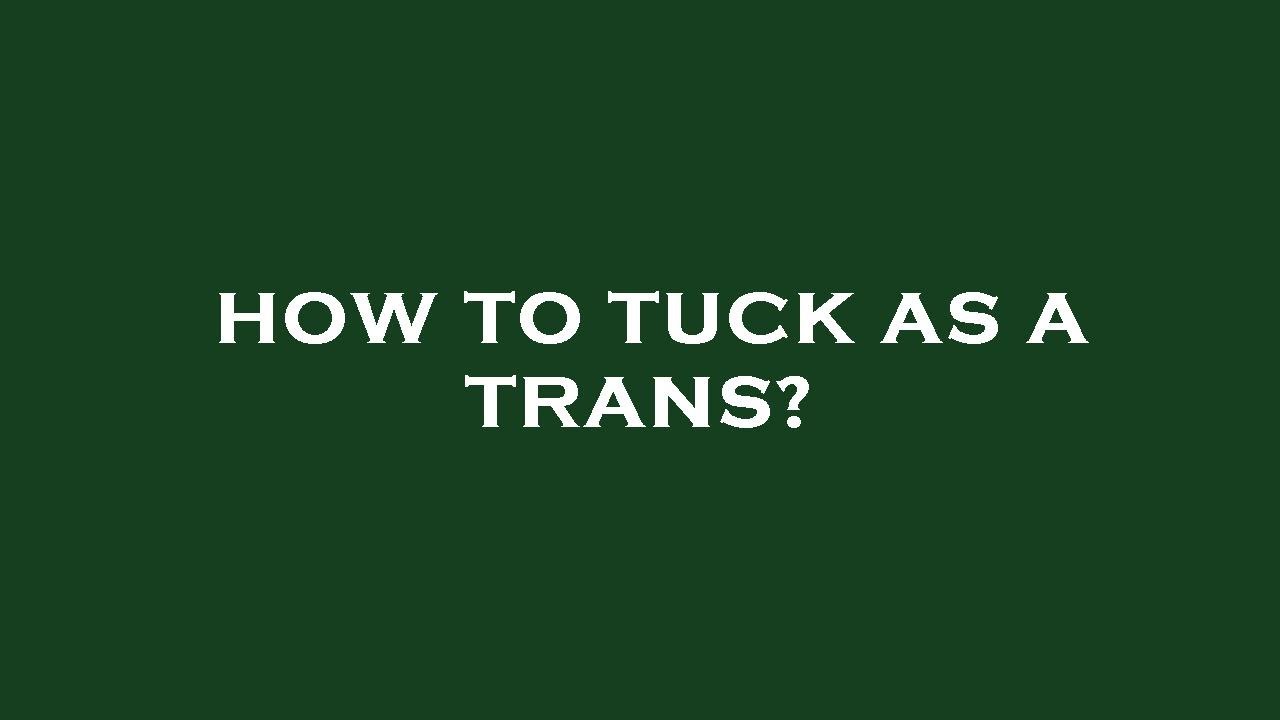 How to tuck as a trans? - YouTube