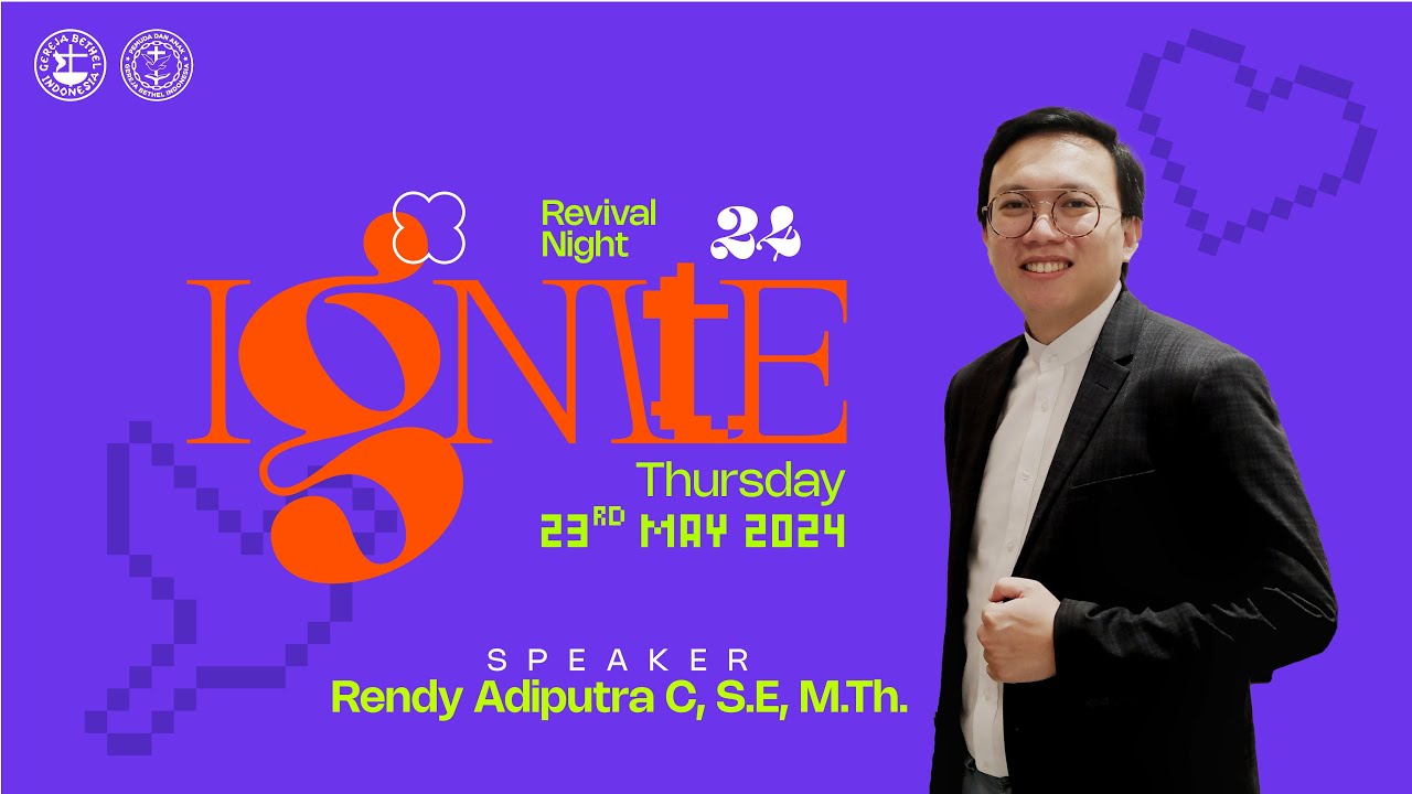 IGNITE - Revival Night | 23 Mei 2024 | Rendy Adiputra C, S.E, M.Th ...
