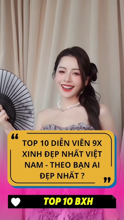 Top 10 diễn viên 9x xinh đẹp nhất Việt Nam #top10 #dienvien #xinhdep #vietnam #top10bxh - YouTube