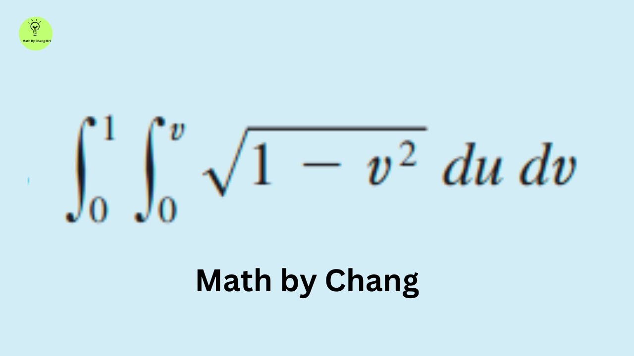 Double integration of root (1-v^2) du.dv, u=0 to v, v= 0 to 1, Calculus ...