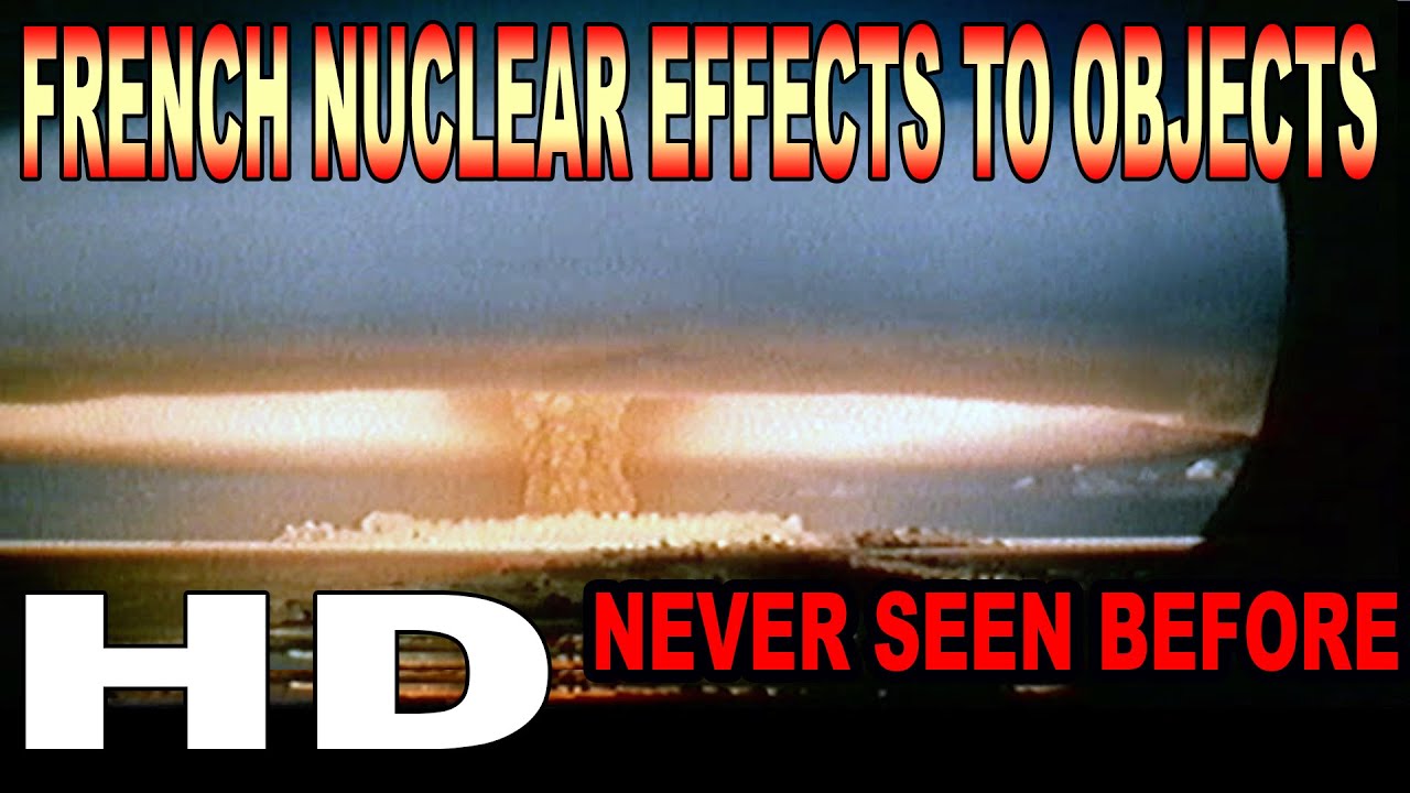FRENCH NUCLEAR EFFECTS TO OBJECTS VERY RARE FOOTAGE !!! - YouTube