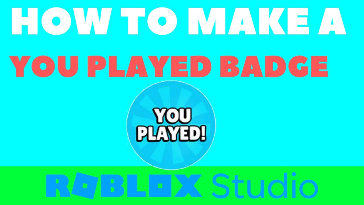 How to make a You Played Badge in Roblox Studio - YouTube