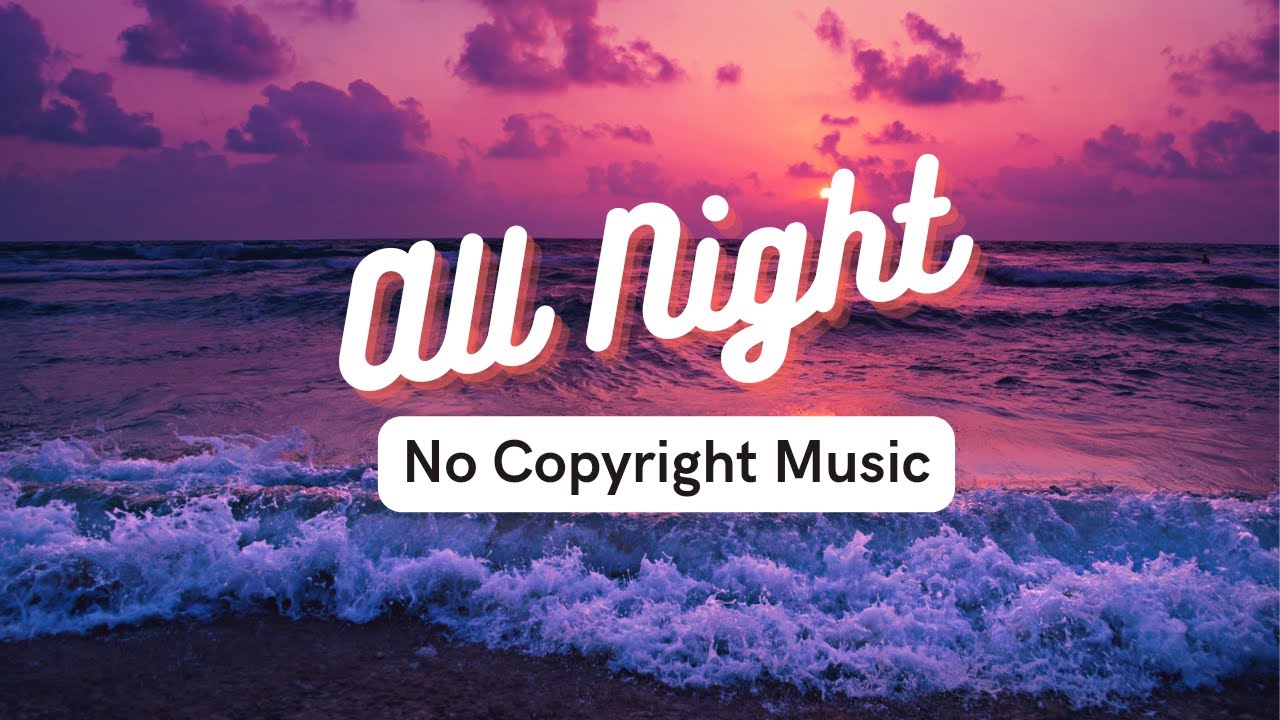 All Night - Ikson Background Music For Vlog | No Copyright Music - YouTube