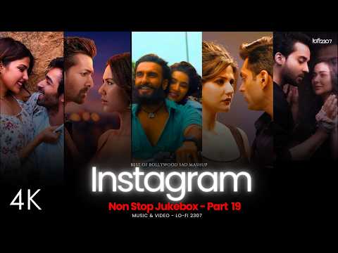 NON STOP INSTAGRAM TRENDING LOVE MASHUP - Part 19 | PLAYLIST BY @lofi2307 | #instatrendingsongs