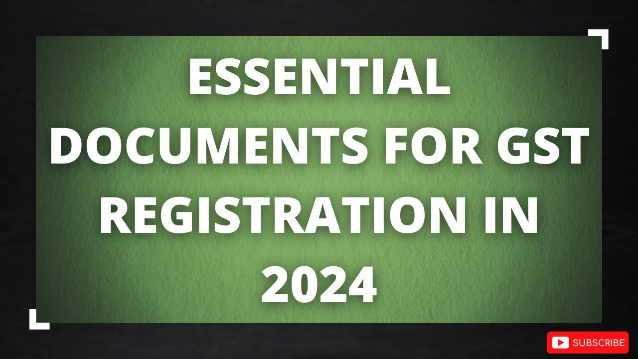 Essential Documents for GST Registration in 2024 | A Complete Guide ...