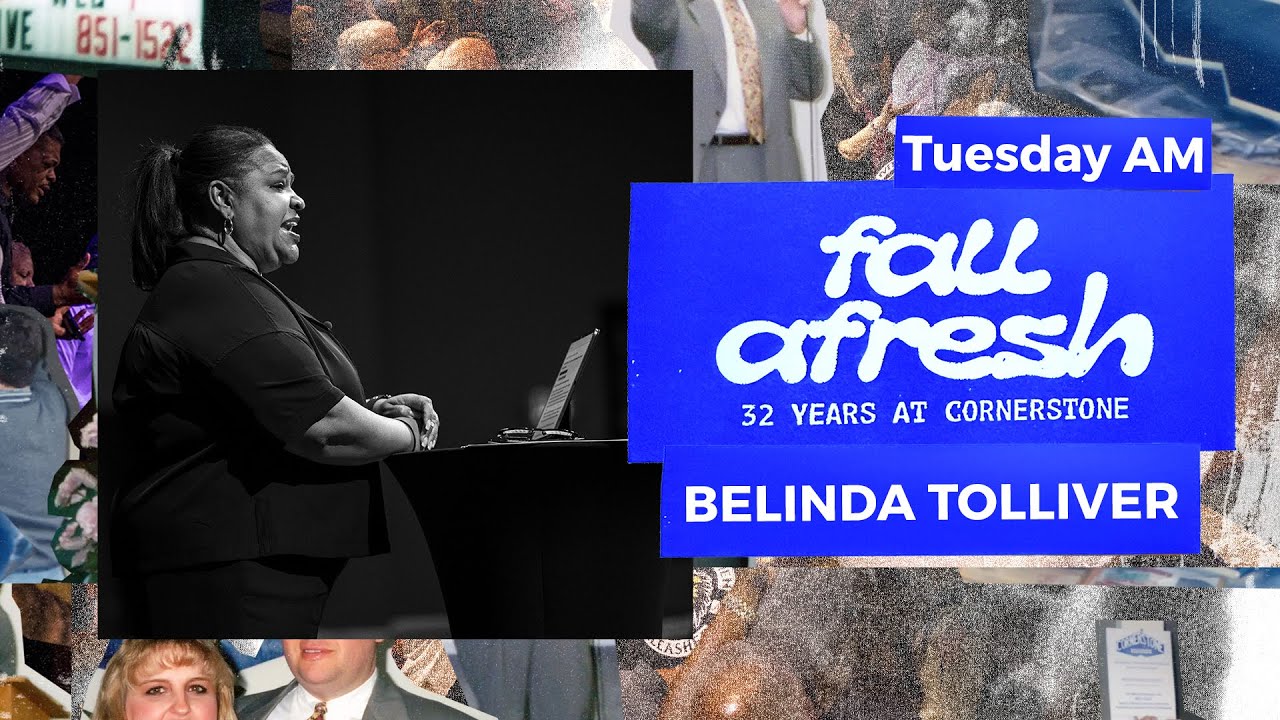 Fall Afresh Tuesday AM | Belinda Tolliver | Cornerstone Word of Life ...