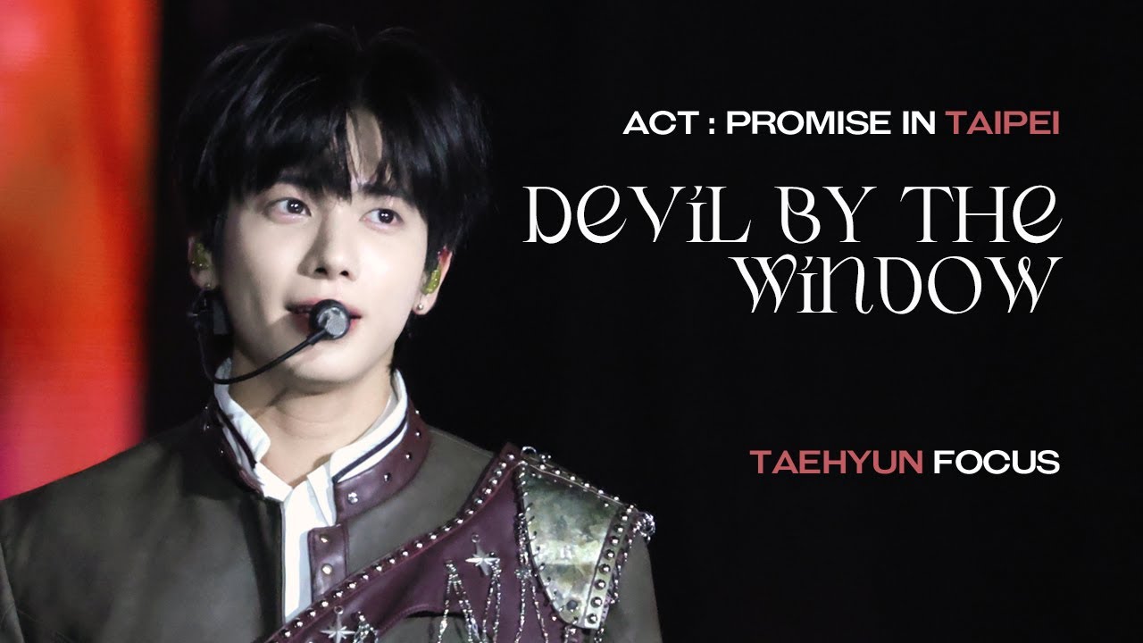 241006 ACT : PROMISE IN TAIPEI 'Devil By The Window' 투모로우바이투게더 태현 직캠 ...