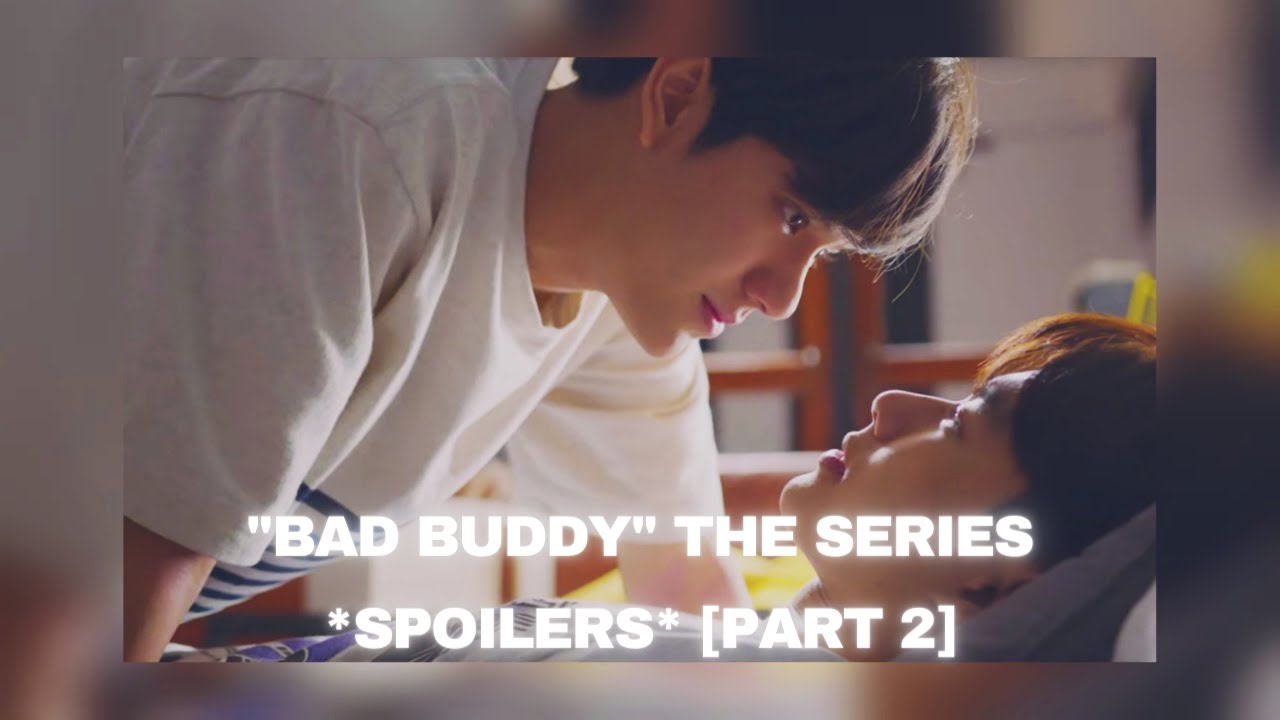 "Bad Buddy" The Series | *Spoilers* [Part 2] - YouTube