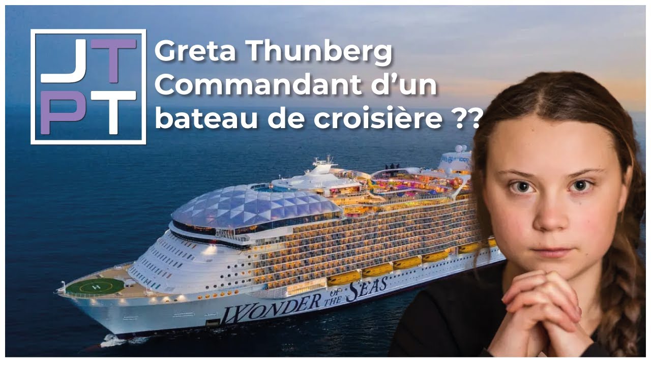 Greta Thunberg pilote un bateau de croisière ? JTPT Semaine du 02/ ...