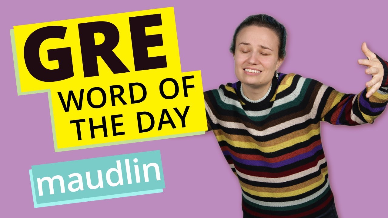 GRE Vocab Word of the Day: Maudlin | GRE Vocabulary - YouTube