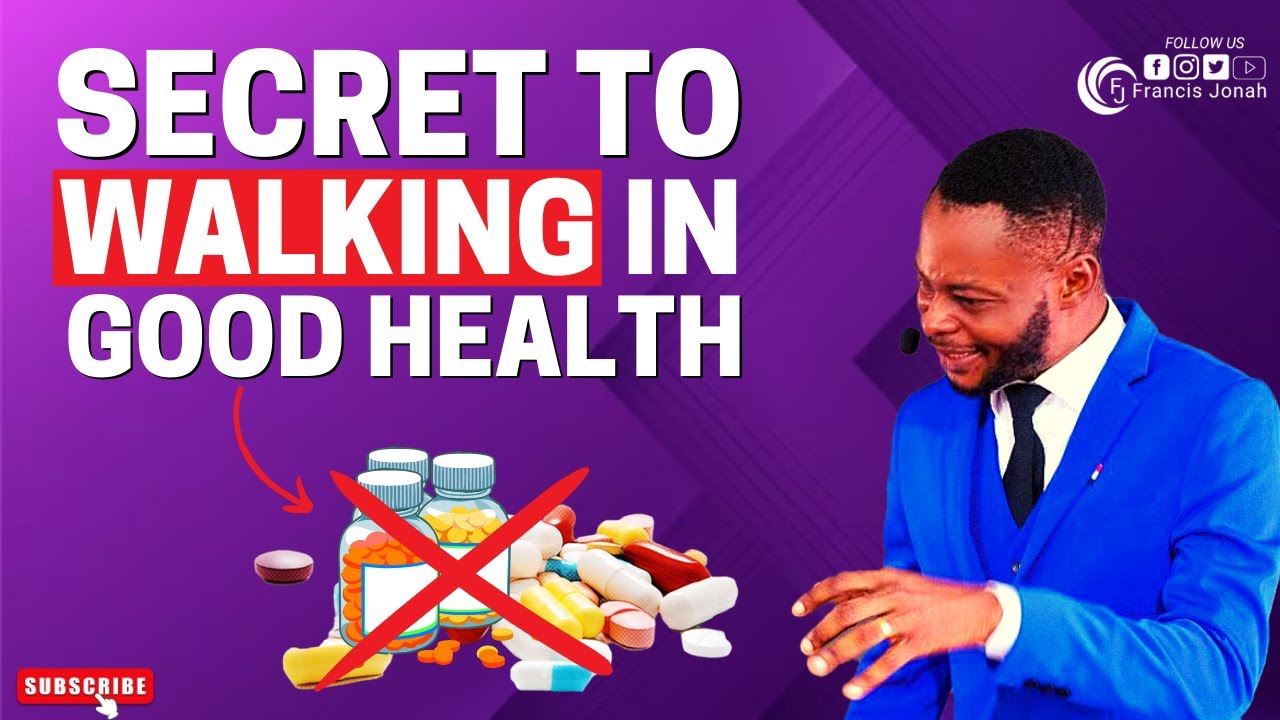 THE SECRET TO WALKING IN GOOD HEALTH - REV. FRANCIS JONAH - YouTube