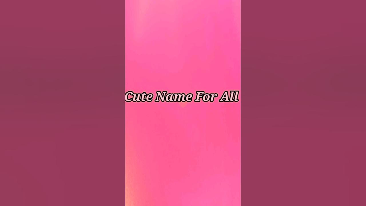 Cute Name For All shorts viralshorts trendingshorts YouTube cute-name-for-all-shorts-viralshorts-trendingshorts-youtube