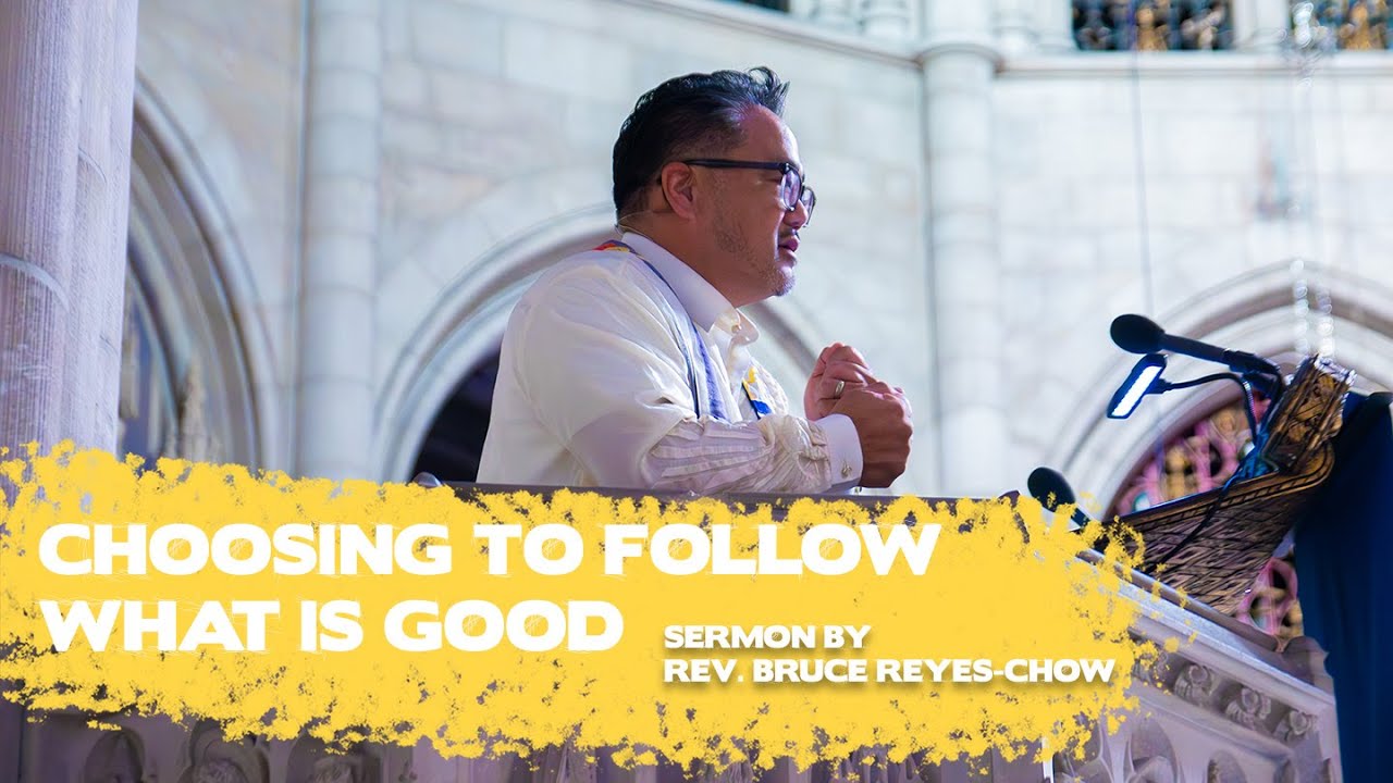 "Choosing to Follow What is Good." Sermon by Rev. Bruce Reyes-Chow ...