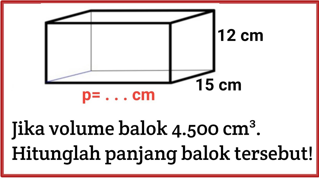 Cara Menghitung Panjang Balok, Jika Diketahui Volume, Lebar dan ...