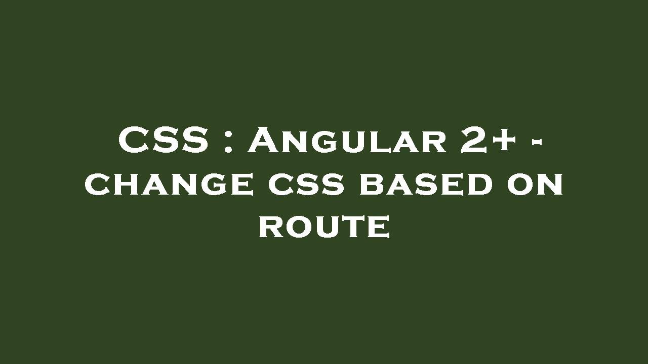 CSS Angular 2 Change Css Based On Route YouTube css-angular-2-change-css-based-on-route-youtube