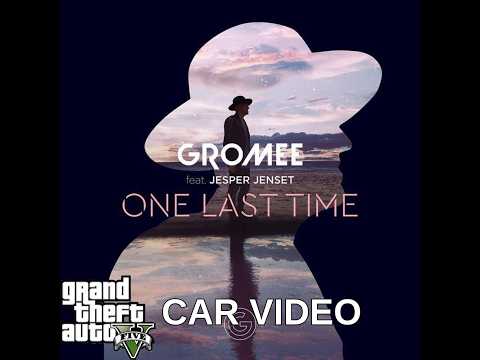 Gromee - One Last Time ft. Jesper Jenset - Grand Theft Auto V Car Video