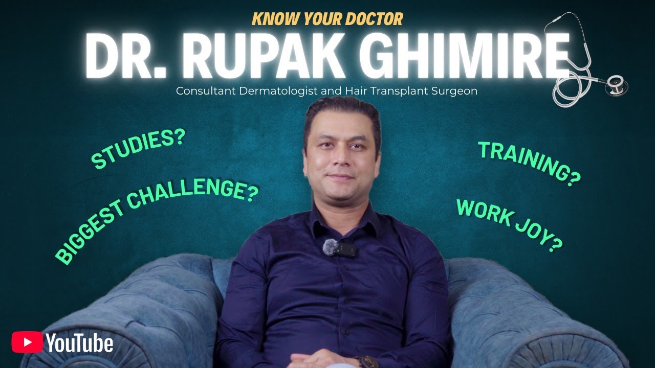 Know Your Doctor- Dr.Rupak Ghimire (Dermatologist Consultant & Hair ...