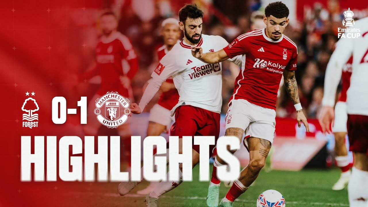 HIGHLIGHTS | NOTTINGHAM FOREST 0-1 MANCHESTER UNITED | FA CUP 5TH ROUND ...