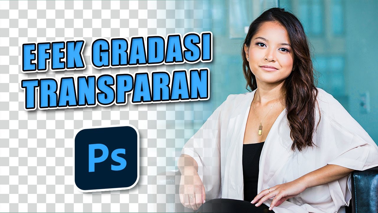 Teknik Gradasi Transparan di Adobe Photoshop: Tutorial Praktis untuk ...