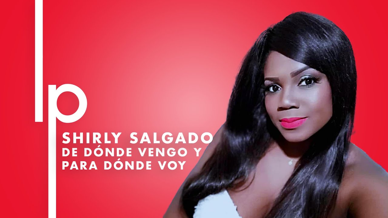 Shirly Salgado Valdés - De dónde vengo y para dónde voy - T01E09 - YouTube
