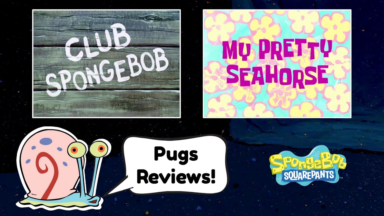 Pugs Reviews SpongeBob: Club SpongeBob and My Pretty Seahorse - YouTube