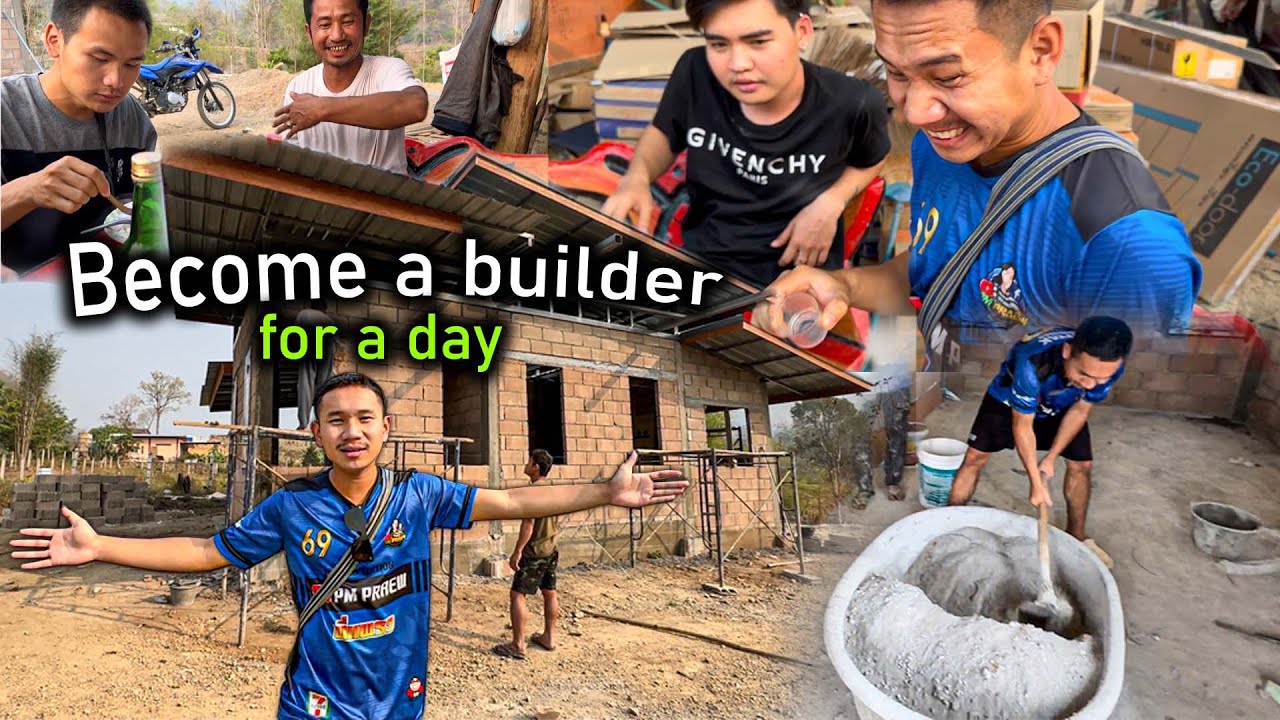 Being a house builder for 1 day, what will it be like?"Knyaw My Mesuan ...