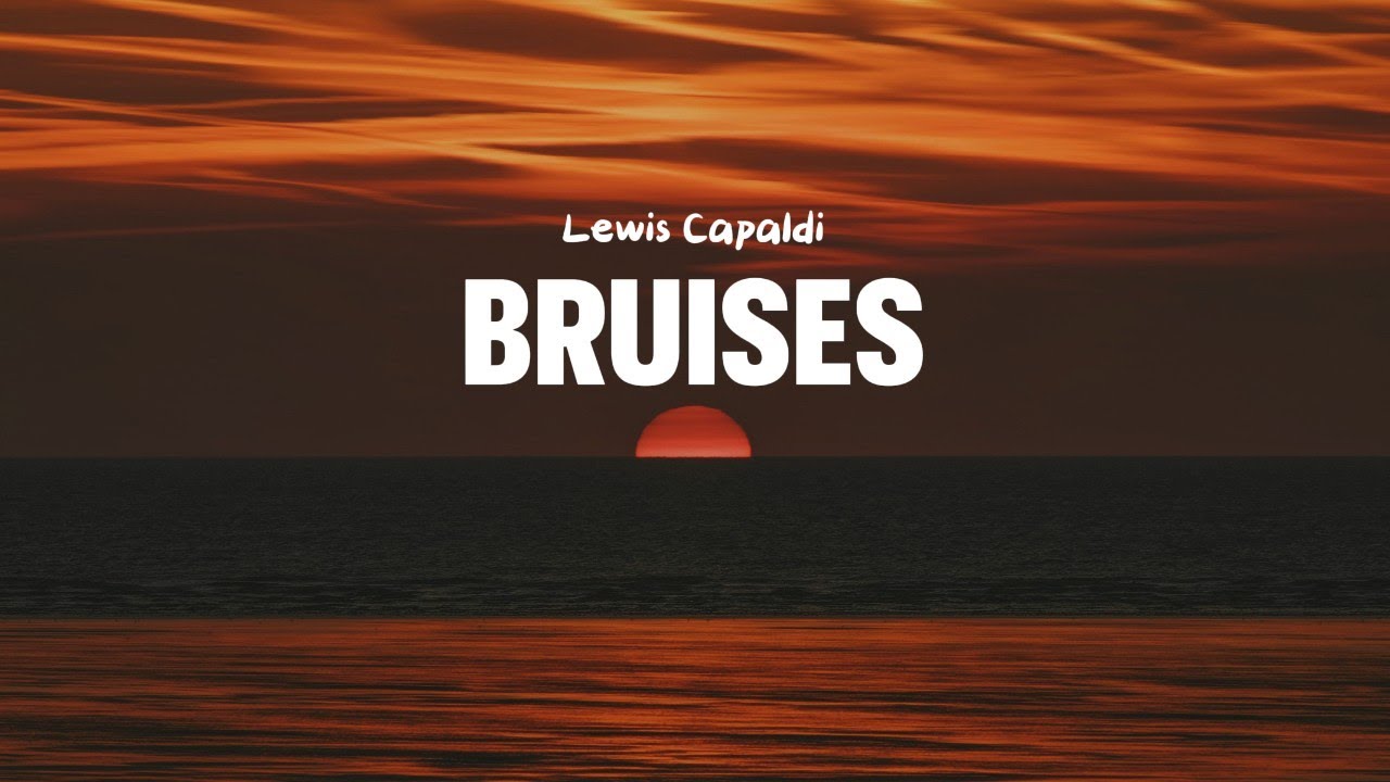 Lewis Capaldi - Bruises (Lyrics) - YouTube