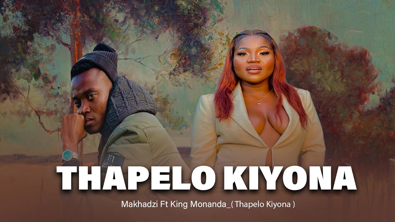 Makhadzi Ft King Monanda Thapelo Kiyona New Hit 2025 Music Video - YouTube