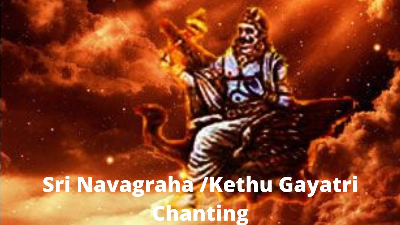 Navagraha Sri Kethu Gayatri Mantra Chanting | Peacefulness & Postivity ...