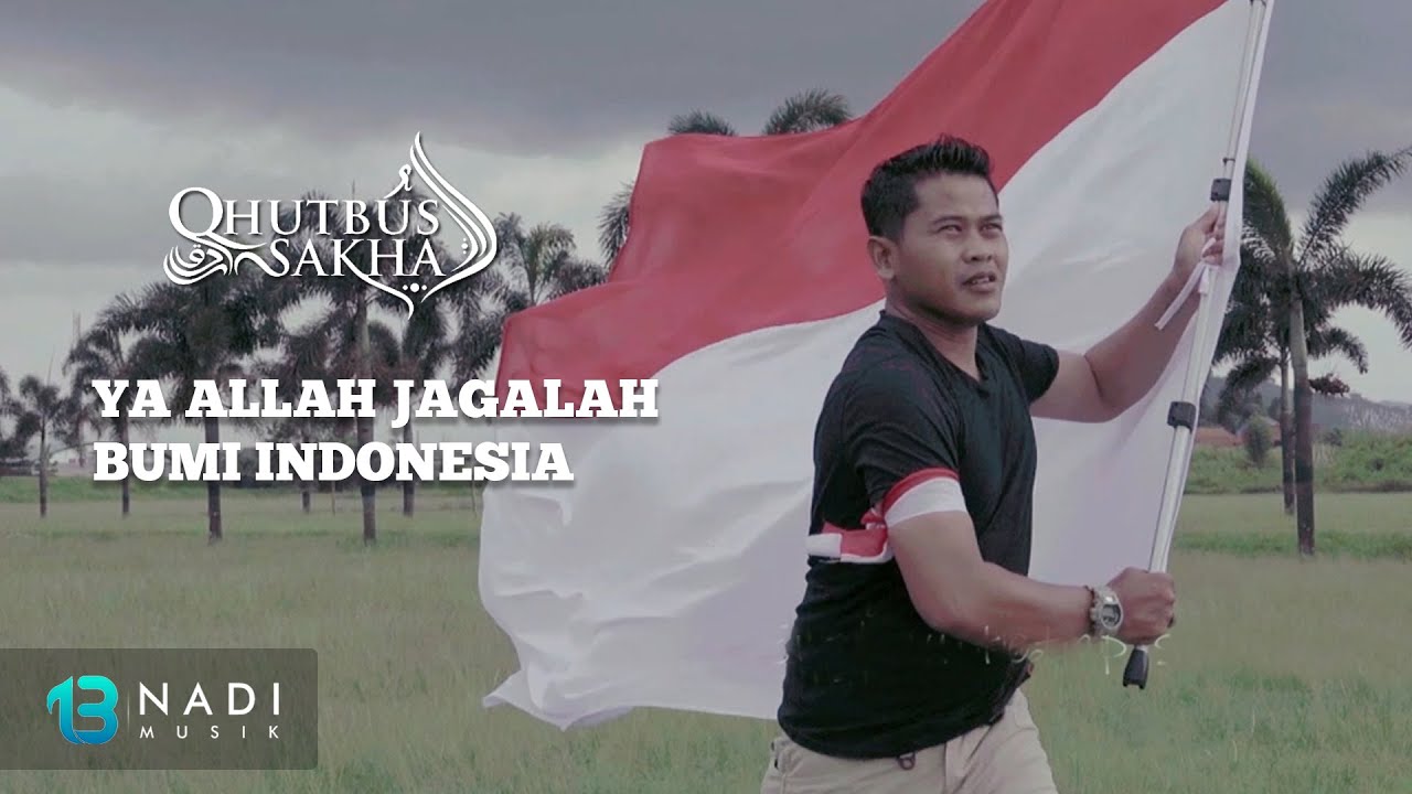 Qhutbus Sakha - Ya Allah Jagalah Bumi Indonesia (Official MV) - YouTube