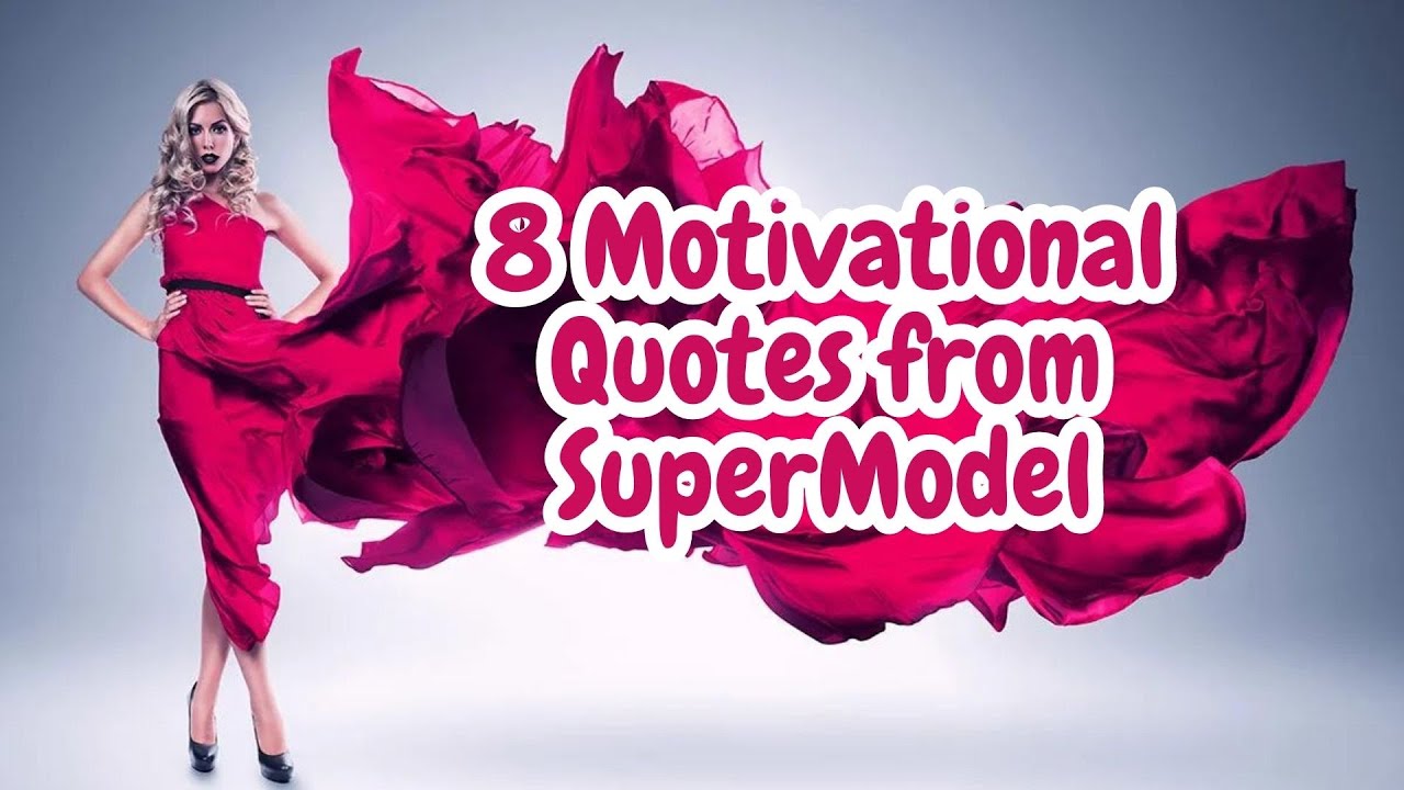 8 Motivational Quotes from Famous Model - YouTube