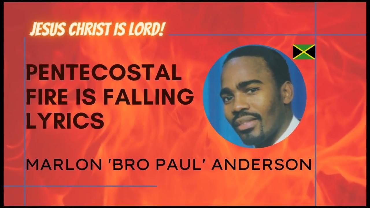Pentecostal Fire is Falling Lyrics - Marlon 'Bro Paul' Anderson | Lyrics Caribbean - YouTube