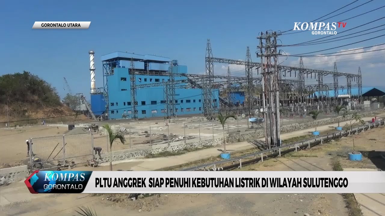 KOMPAS GORONTALO - PLTU ANGGREK DI GORONTALO SIAP PENUHI KEBUTUHAN ...