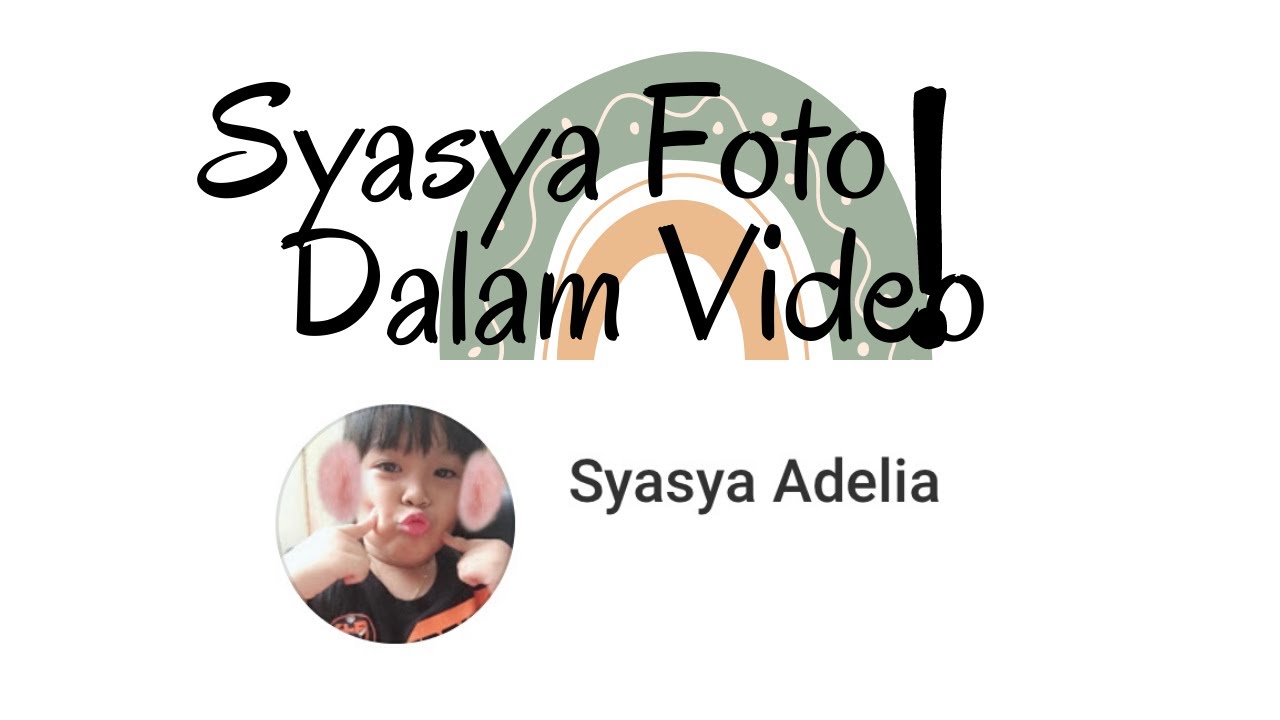 Part 1 Syasya Foto dalam Video - YouTube