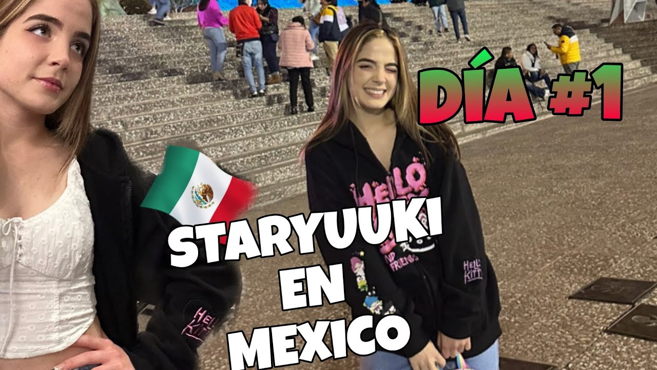 STARYUUKI en MEXICO Día #1 - YouTube