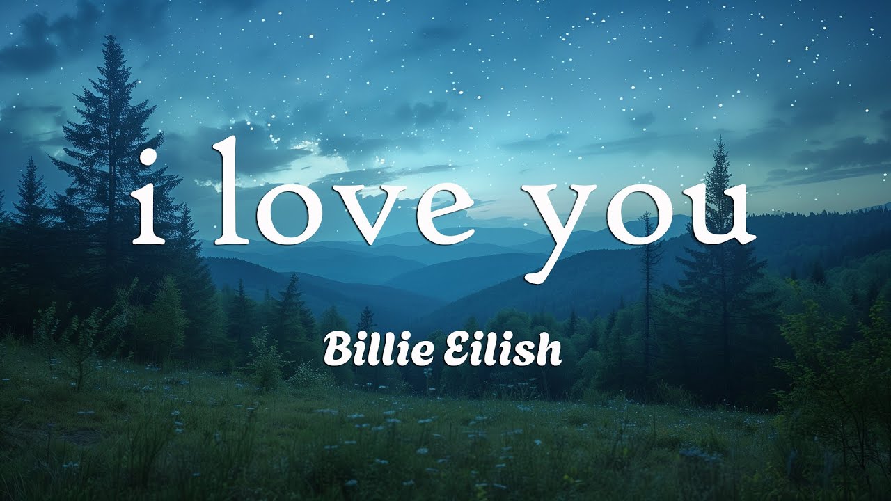 Billie Eilish - i love you (Lyrics) - YouTube